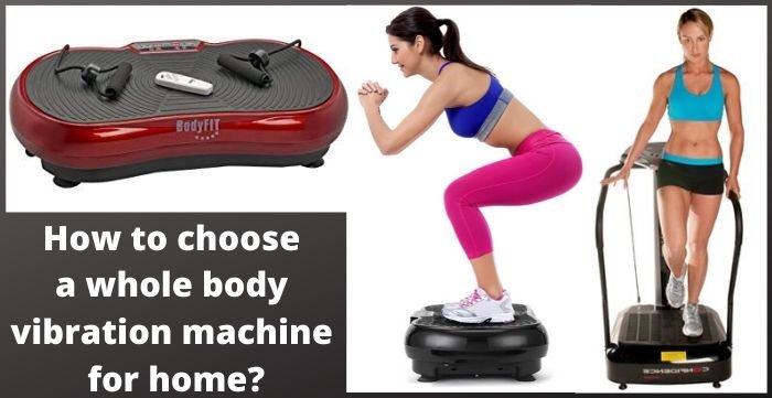 How to Choose a Whole Body Vibration Machine For Home?