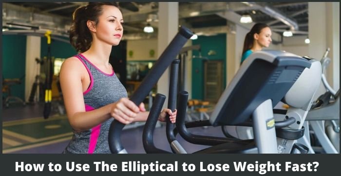 How to Use The Elliptical to Lose Weight Fast? - Best Health N Care